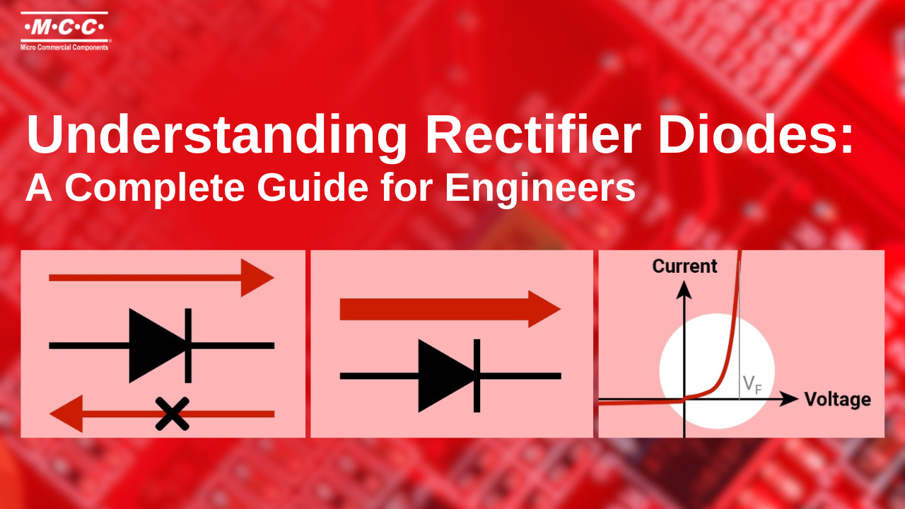 Rectifier Diodes Explained - A Complete Engineer’s Guide to Types and Applications